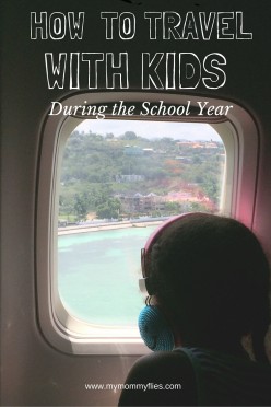 How To Travel With Kids During the School Year - My Mommy Flies